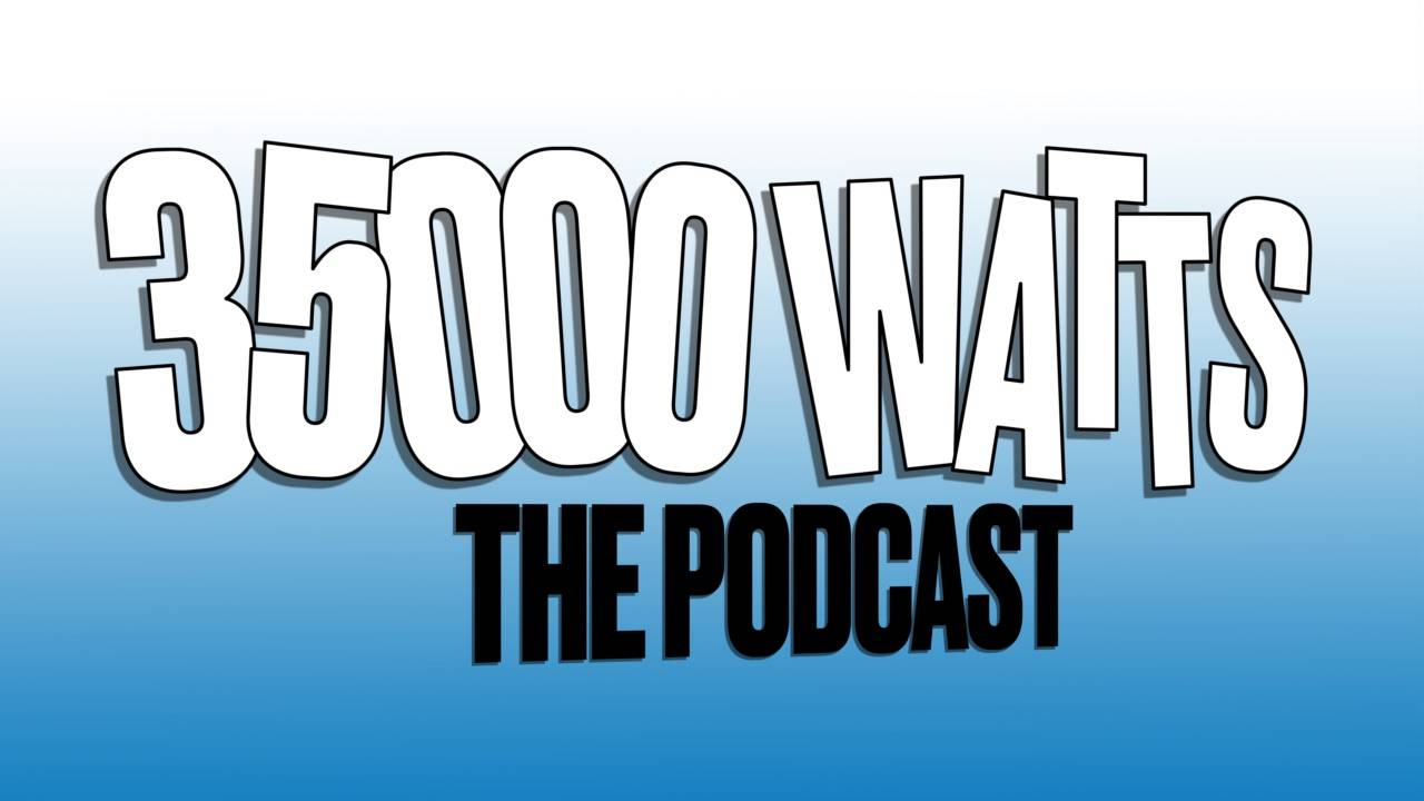 35000 Watts: The Podcast has arrived! - 35000 Watts :: The Story of ...